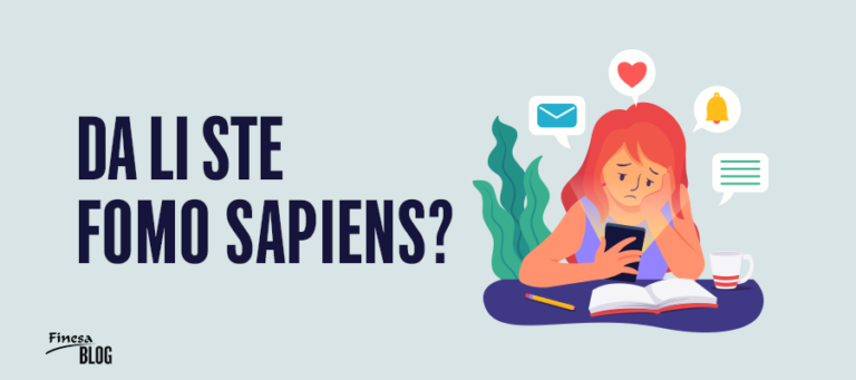 Da li ste FOMO SAPIENS? - Finesa